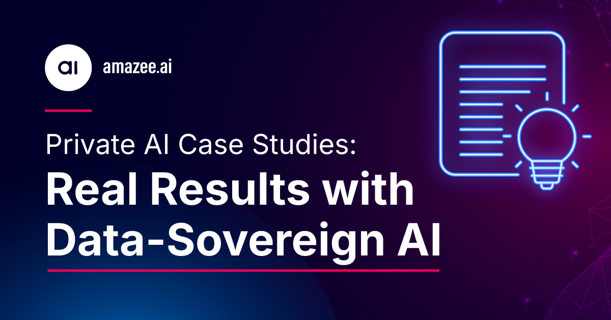 Private AI Case Studies: Real Results with Data-Sovereign AI