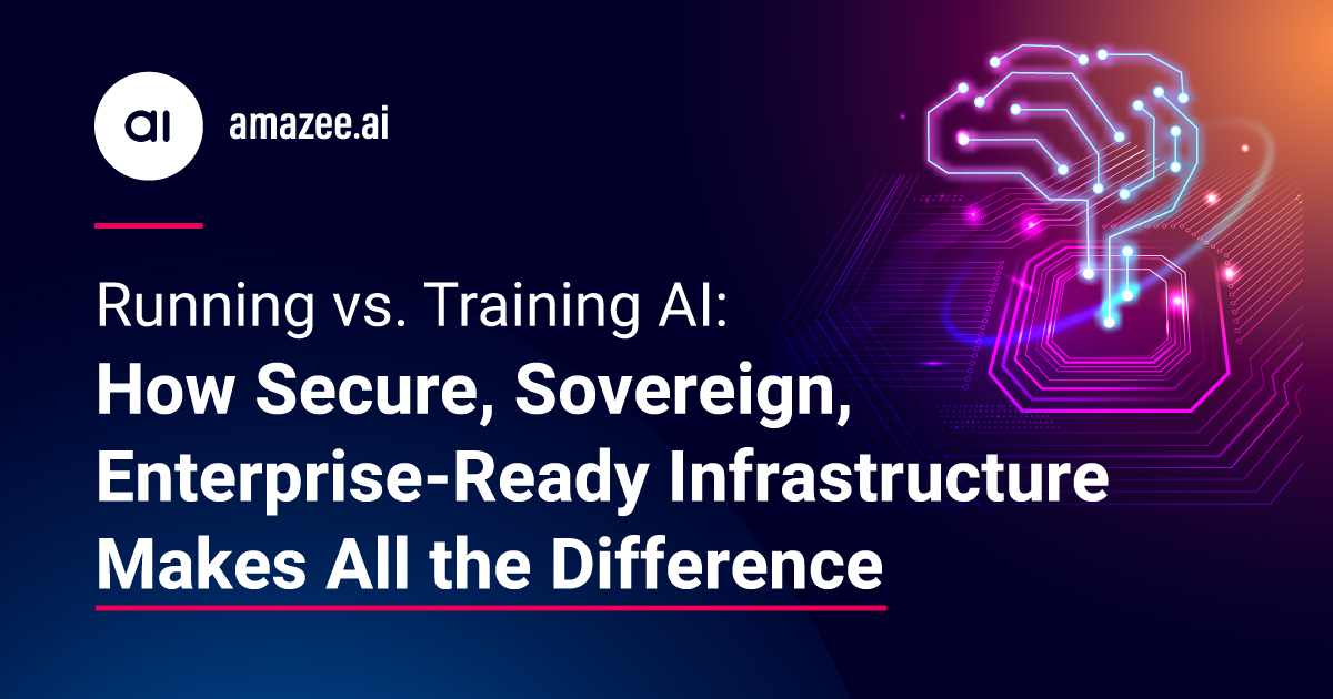 Running AI vs. Training AI: Secure, Sovereign, Enterprise-Ready ...